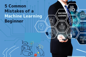 5 common mistakes of a machine learning beginner - AITUDE