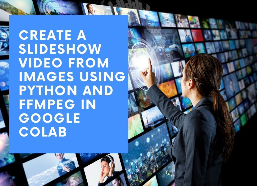Create a Slideshow Video from Images Using Python and FFmpeg in Google Colab - AITUDE
